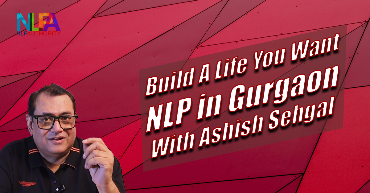 Nlp In Gurgaon Learn Nlp In Gurgaon 1 Amazing Nlp Training With Ashish Sehgal